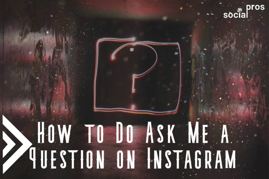 How to Do Ask Me a Question on Instagram +6 Ways - Social Pros