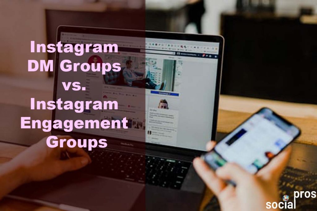 Instagram DM Groups vs. Instagram Engagement Groups - Social Pros