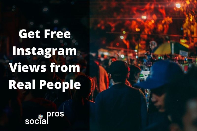 Get Free Instagram Views from Real People - Social Pros
