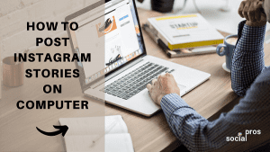How to Post Instagram Stories on Computer? [Best Hack 2025] - Social Pros