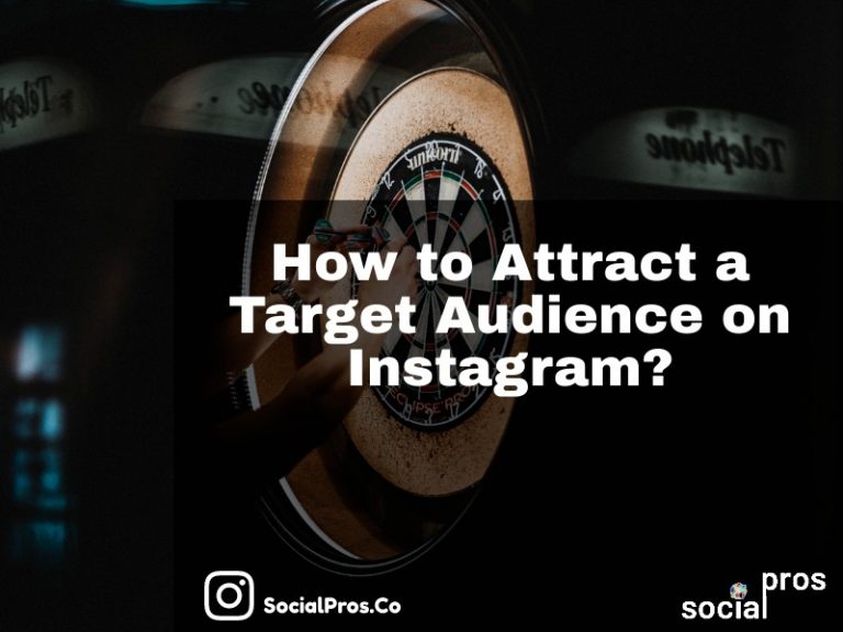 How to Attract a Target Audience on Instagram? Tips & Tricks - Social Pros