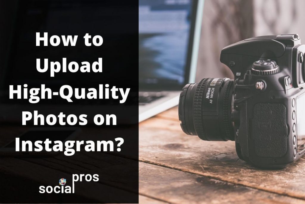 How to Upload High-Quality Photos on Instagram in 3 Simple Steps