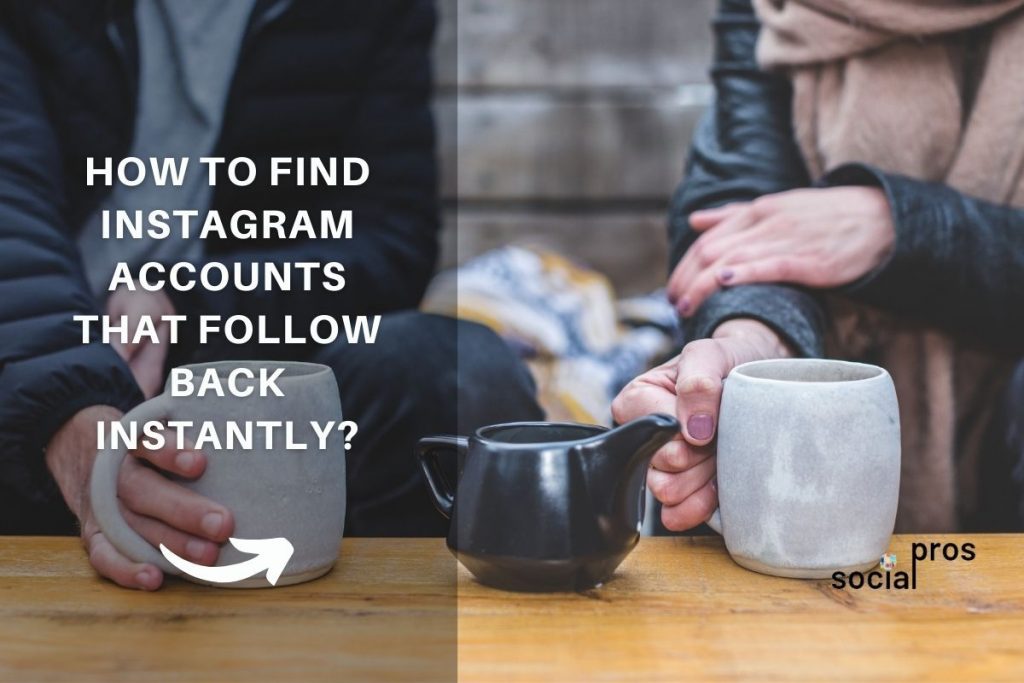 How to Find Instagram Accounts that Follow Back Instantly? - Social Pros