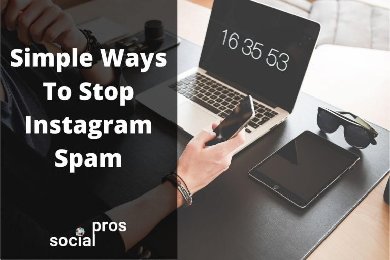How To Stop Instagram Spam: The Ultimate Guide - Social Pros