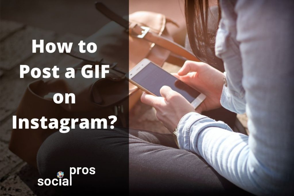 How to Post a GIF on Instagram? The Ultimate Guide - Social Pros