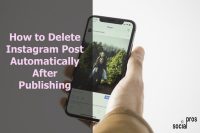 How to Delete Instagram Post Automatically After Publishing - Social Pros