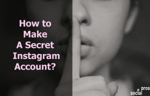 How to Make A Secret Instagram Account? - Social Pros