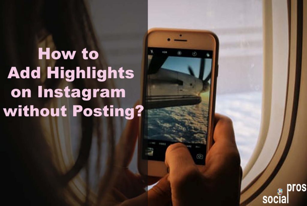 How to Add Highlights on Instagram without Posting - Social Pros