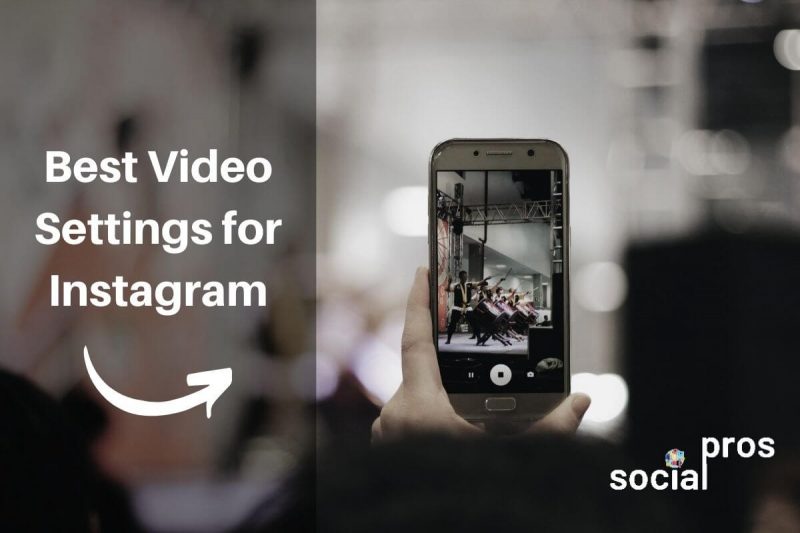 Best Video Settings for Instagram in 2021 - Social Pros