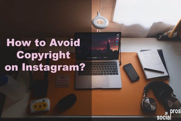 How to Avoid Copyright on Instagram [3 Expert Tips] - Social Pros