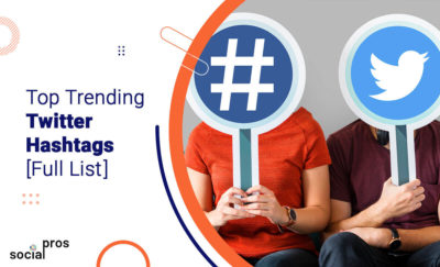 100+ Trending Twitter Hashtags [Full List] - Social Pros