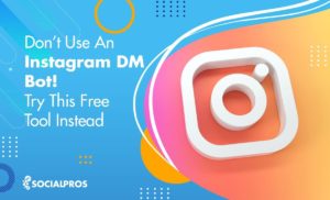 Don't Use An Instagram DM Bot! Try This Free Tool Instead 2022 - Social Pros