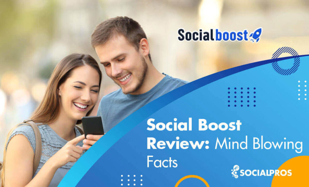 Social Boost Review; 2022 Mind-Blowing Facts? - Social Pros