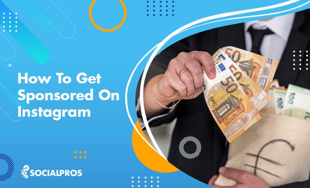 How To Get Sponsored On Instagram In 2022 [The Ultimate Guide + Best ...