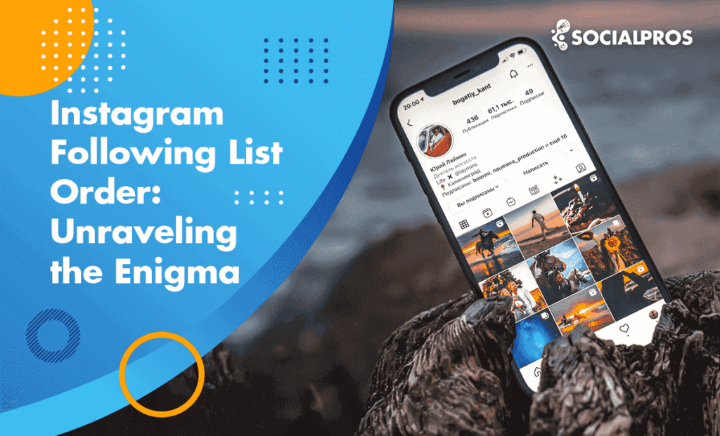 Instagram Following List Order in 2024 [Decoding the Enigma]