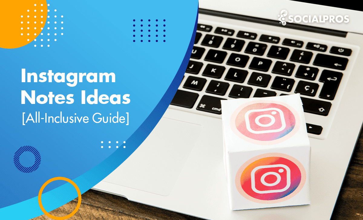 The Best Instagram Notes Ideas In 2023 Everything You Need To Know About IG Notes Social Pros