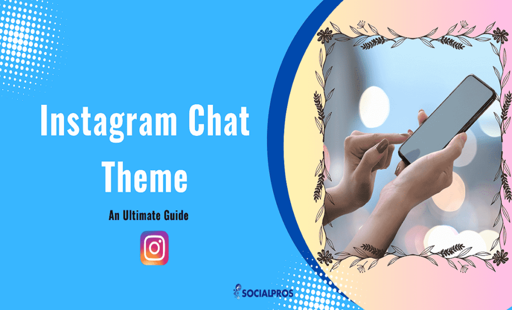 Instagram Chat Theme [Copmplete and Ultimate Guide in 2023]