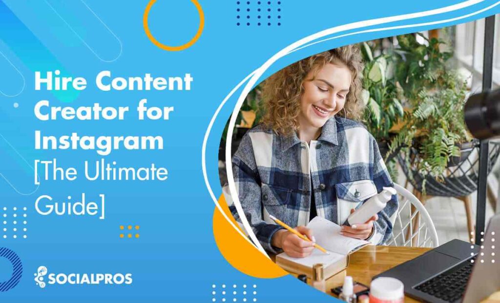 Hire Content Creator for Instagram in 4 Simple Steps! - Social Pros